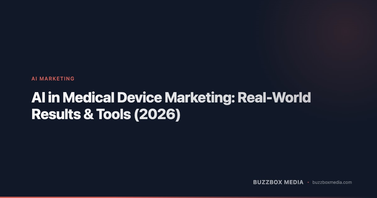 AI in Medical Device Marketing: A 2026 Playbook | Buzzbox Media